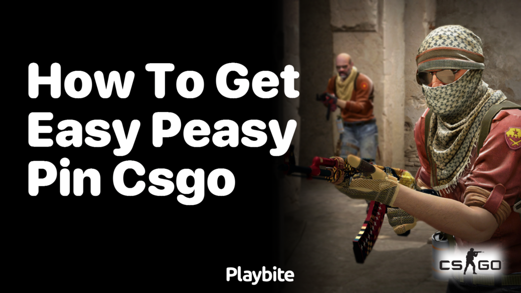How to get the Easy Peasy pin in CSGO - Playbite