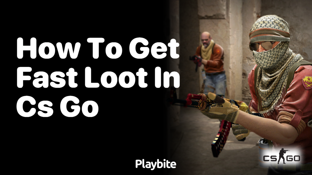 How to get fast loot in CS:GO - Playbite
