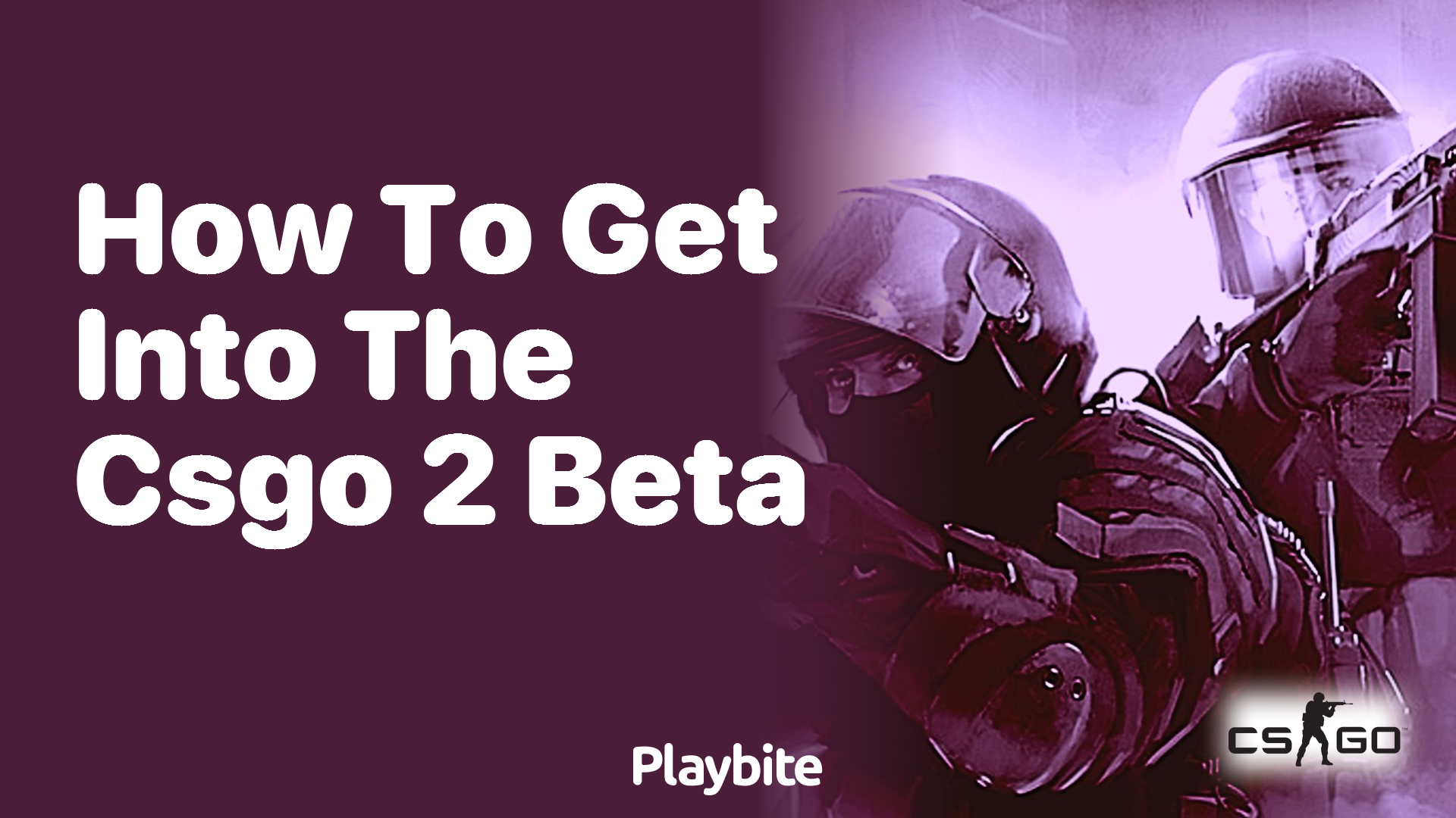 How to get into the CS:GO 2 beta - Playbite