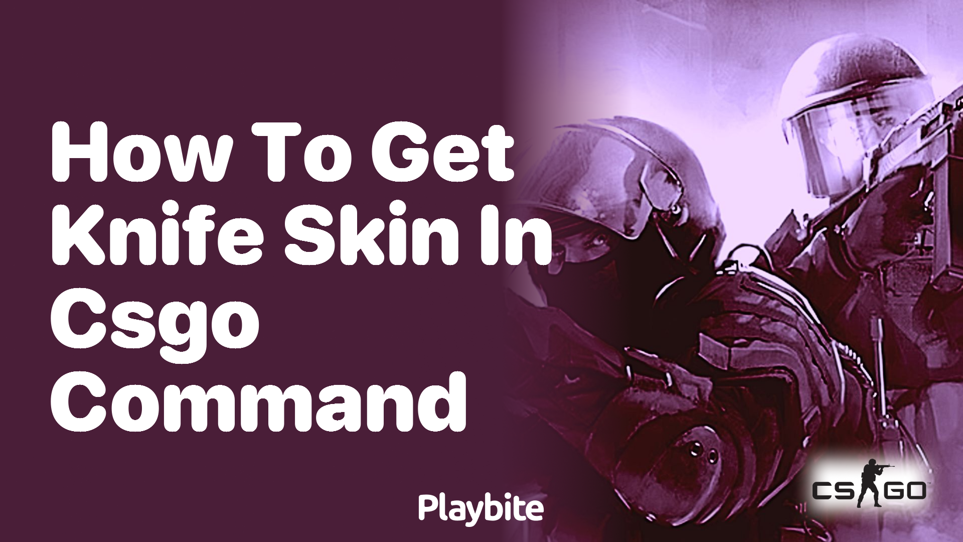 How to Get Knife Skin in CSGO Command - Playbite