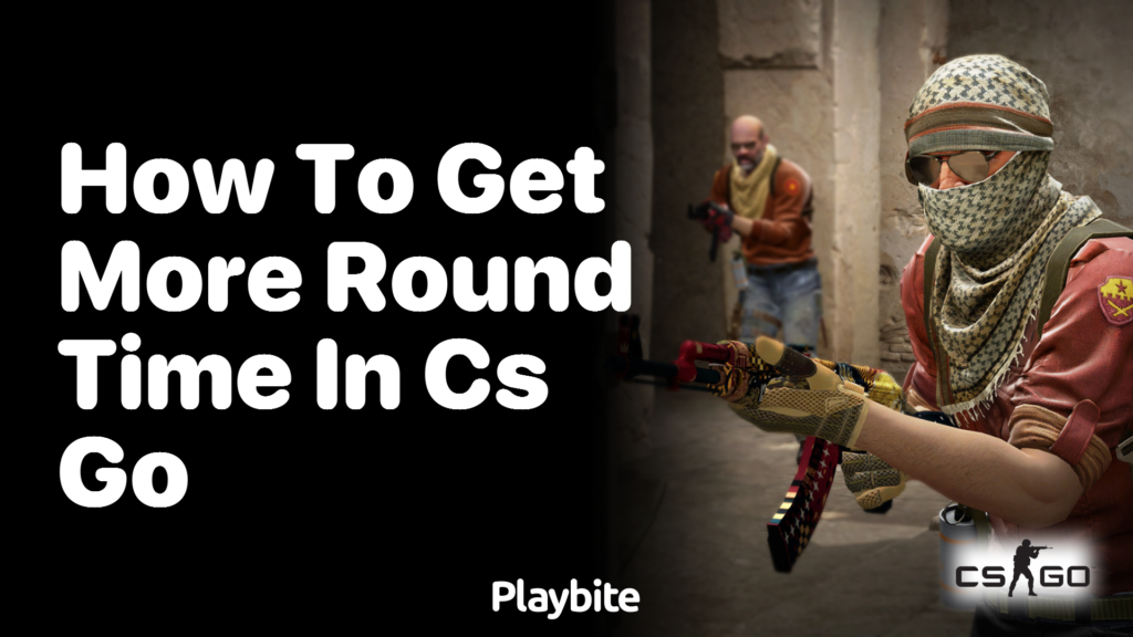 How to get more round time in CS:GO - Playbite