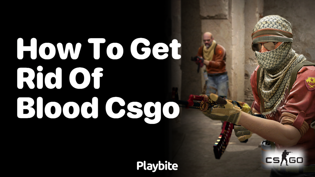 How to get rid of blood in CS:GO - Playbite