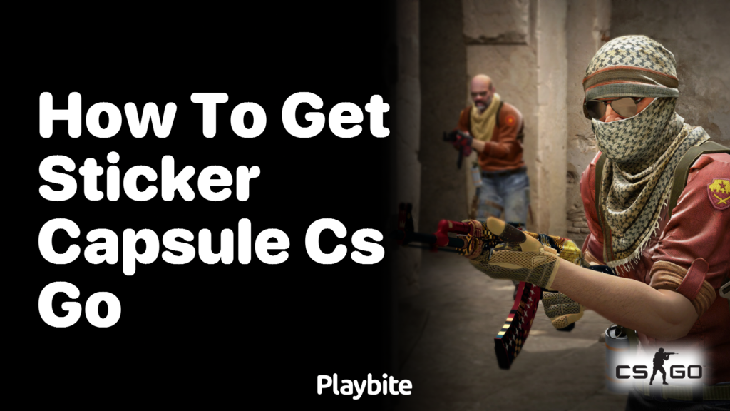 How to Get Sticker Capsules in CS:GO - Playbite