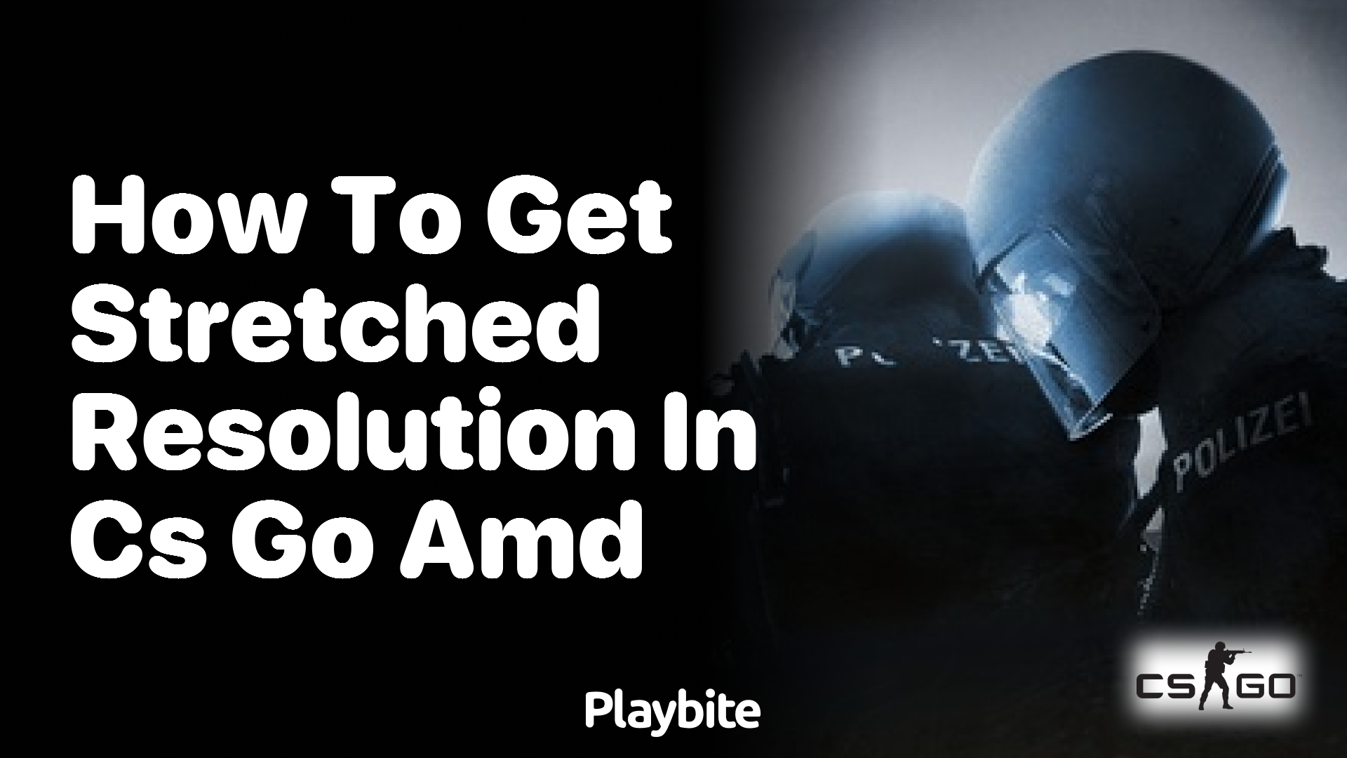 How to Get Stretched Resolution in CS:GO with AMD Graphics - Playbite