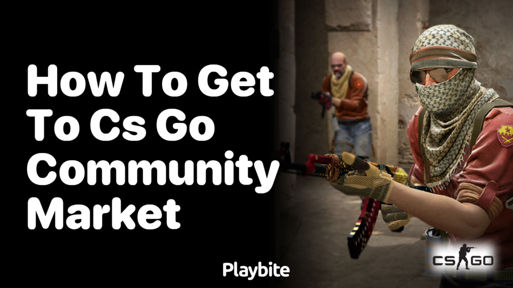 How to Access the CS:GO Community Market - Playbite