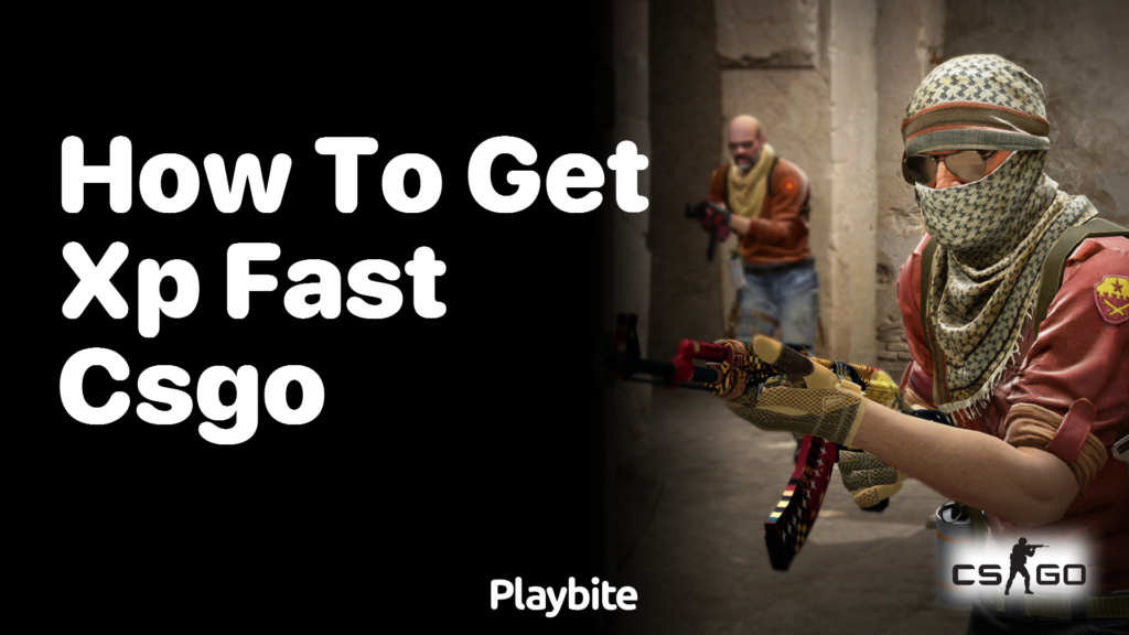 How to get XP fast in CS:GO - Playbite
