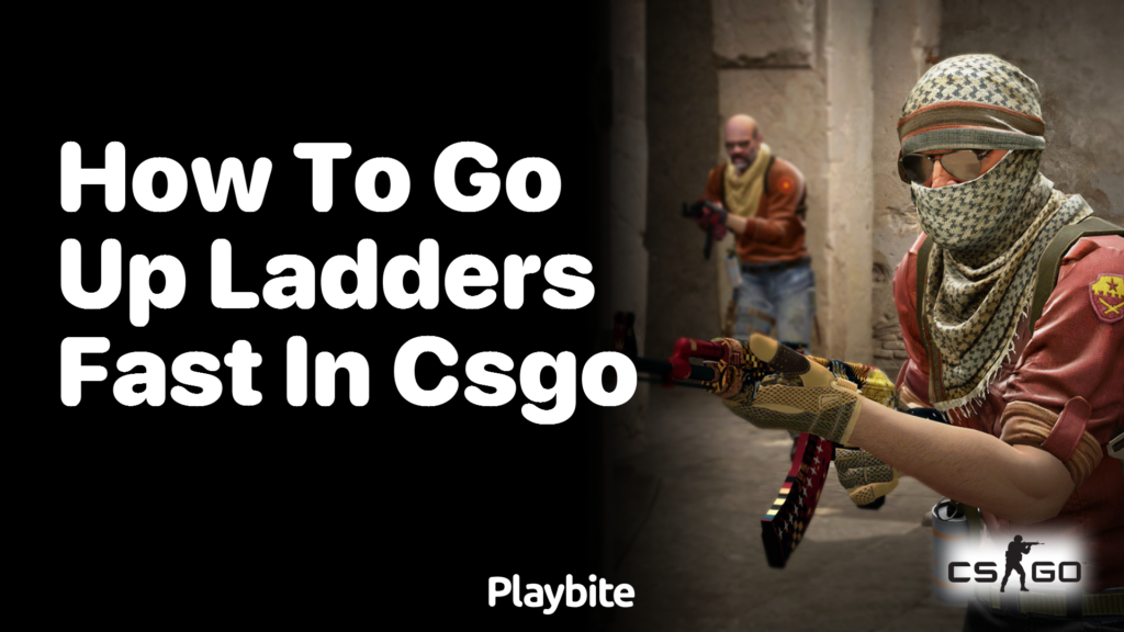 How to go up ladders fast in CSGO - Playbite
