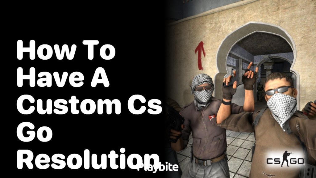 How to set a custom CS:GO resolution - Playbite