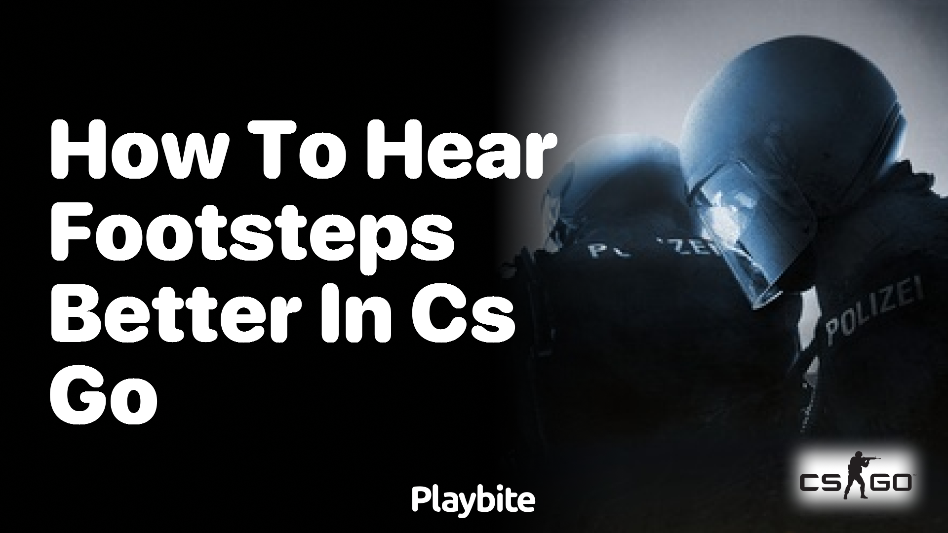 How to Hear Footsteps Better in CS:GO? - Playbite