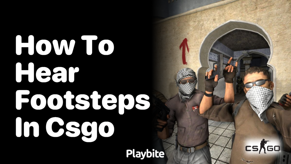 How to hear footsteps in CS:GO - Playbite