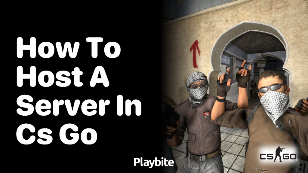 How to host a server in CS:GO - Playbite