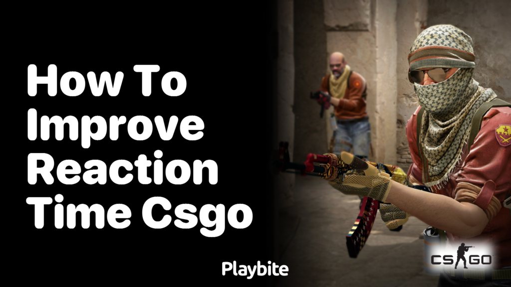 how to improve reaction time in CS:GO - Playbite