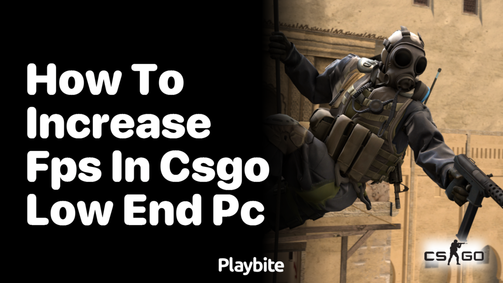 How to Increase FPS in CS:GO on a Low-End PC - Playbite