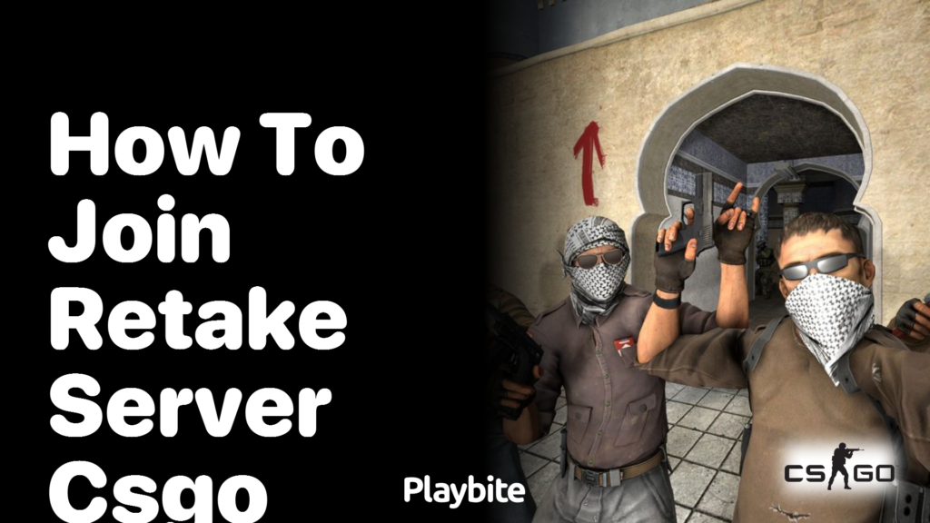 How to join a retake server in CS:GO - Playbite