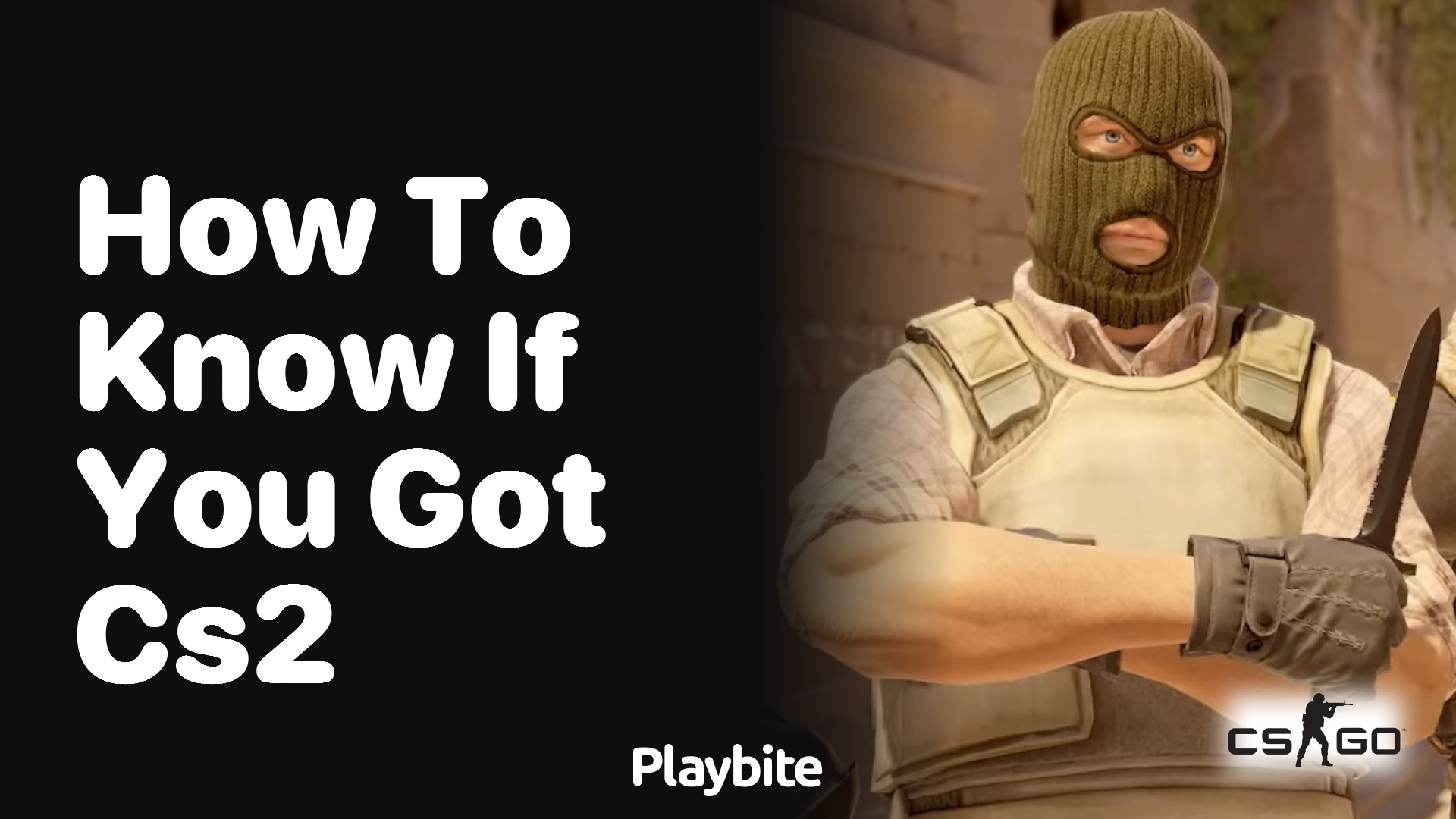 How to know if you got CS2 - Playbite