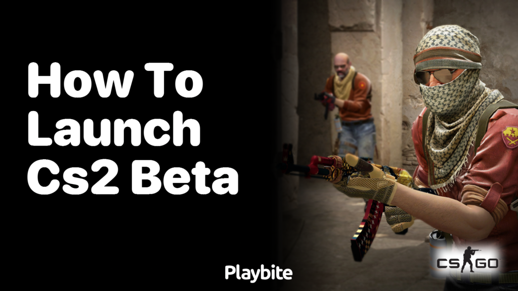 How to launch the CS2 Beta? - Playbite