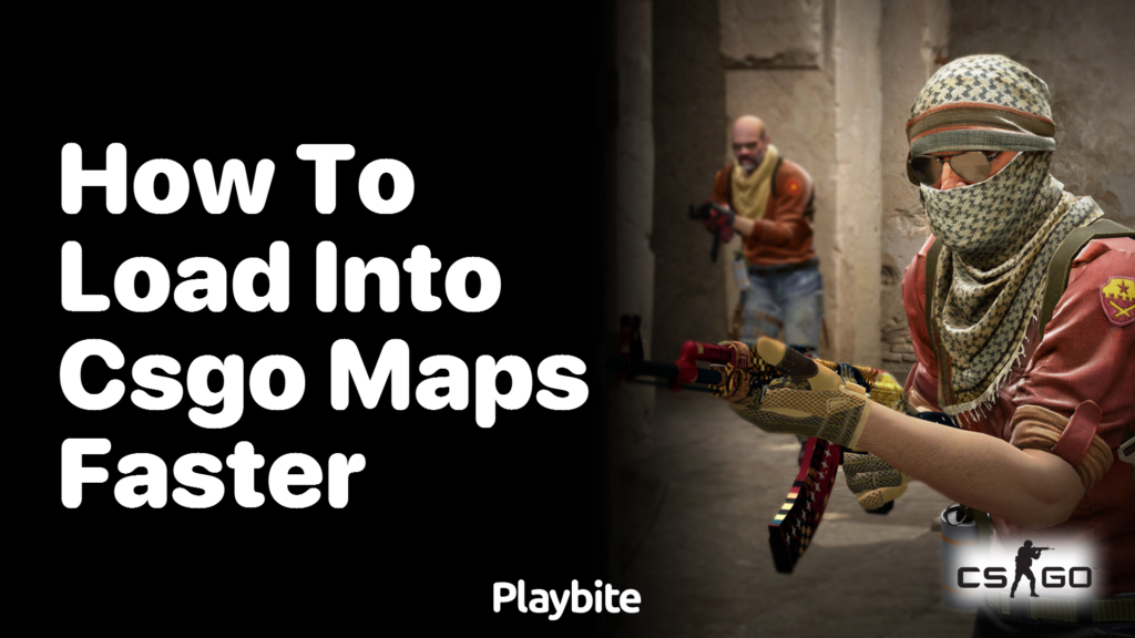 How to load into CS:GO maps faster - Playbite