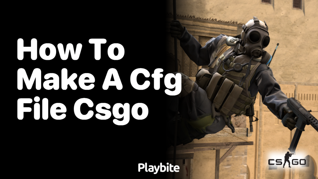 How to make a CFG file for CS:GO - Playbite