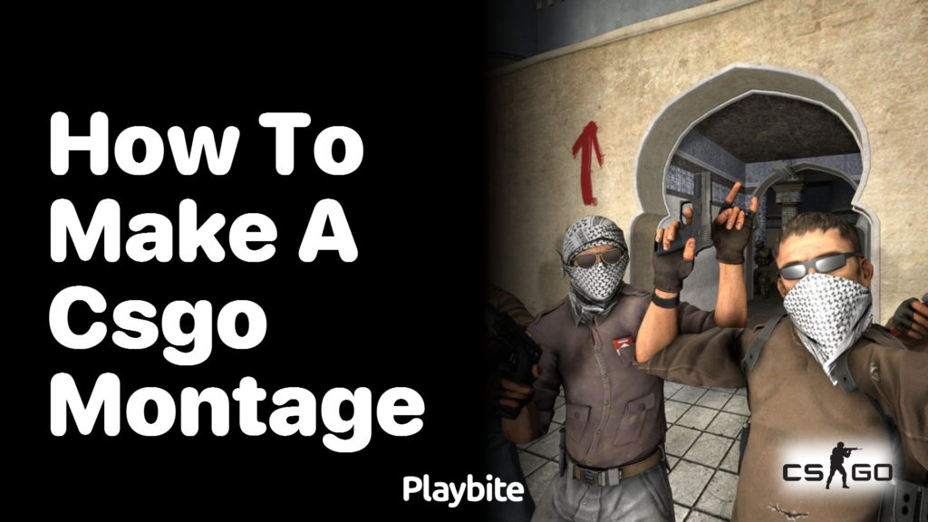 How to Make a CS:GO Montage - Playbite