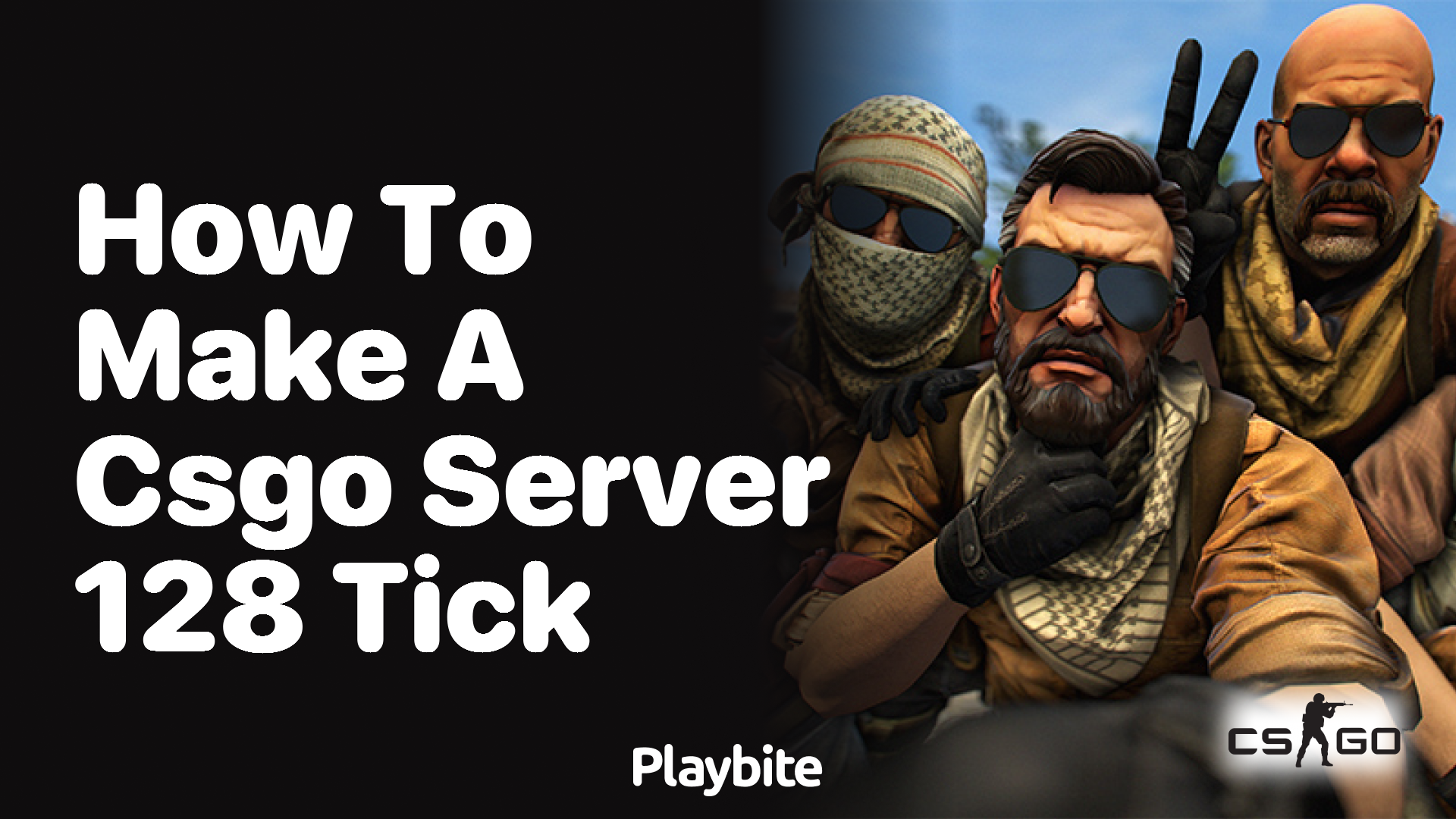 How to make a CSGO server 128 tick - Playbite