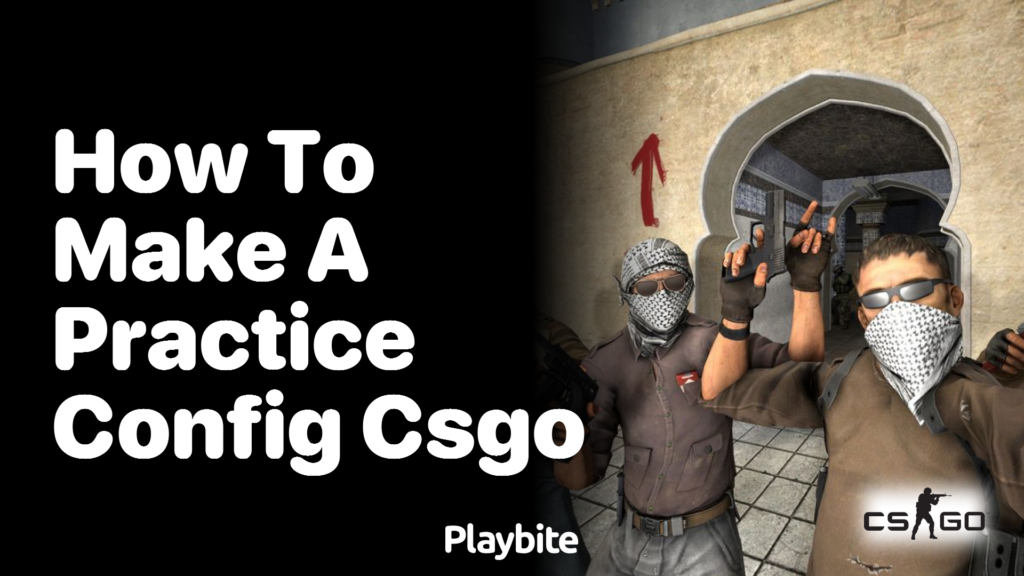 How to make a practice config in CS:GO - Playbite