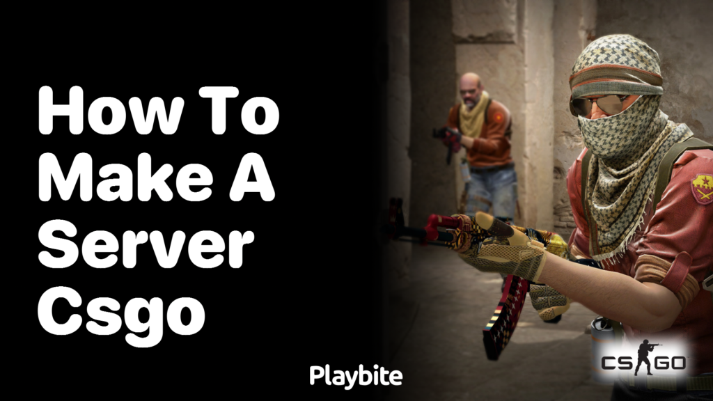 How to Make a CSGO Server - Playbite
