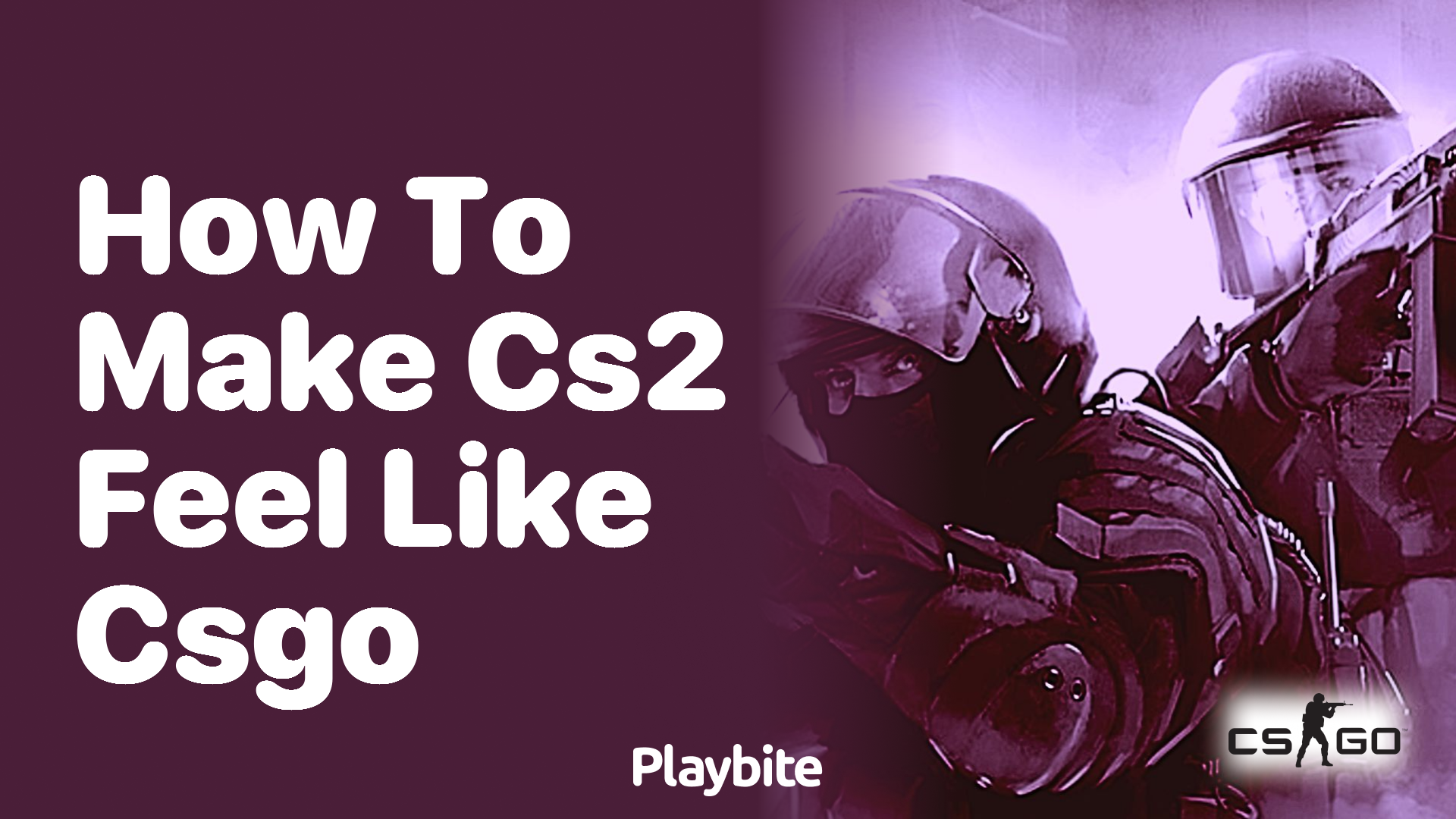 How to Make CS2 Feel Like CS:GO? - Playbite