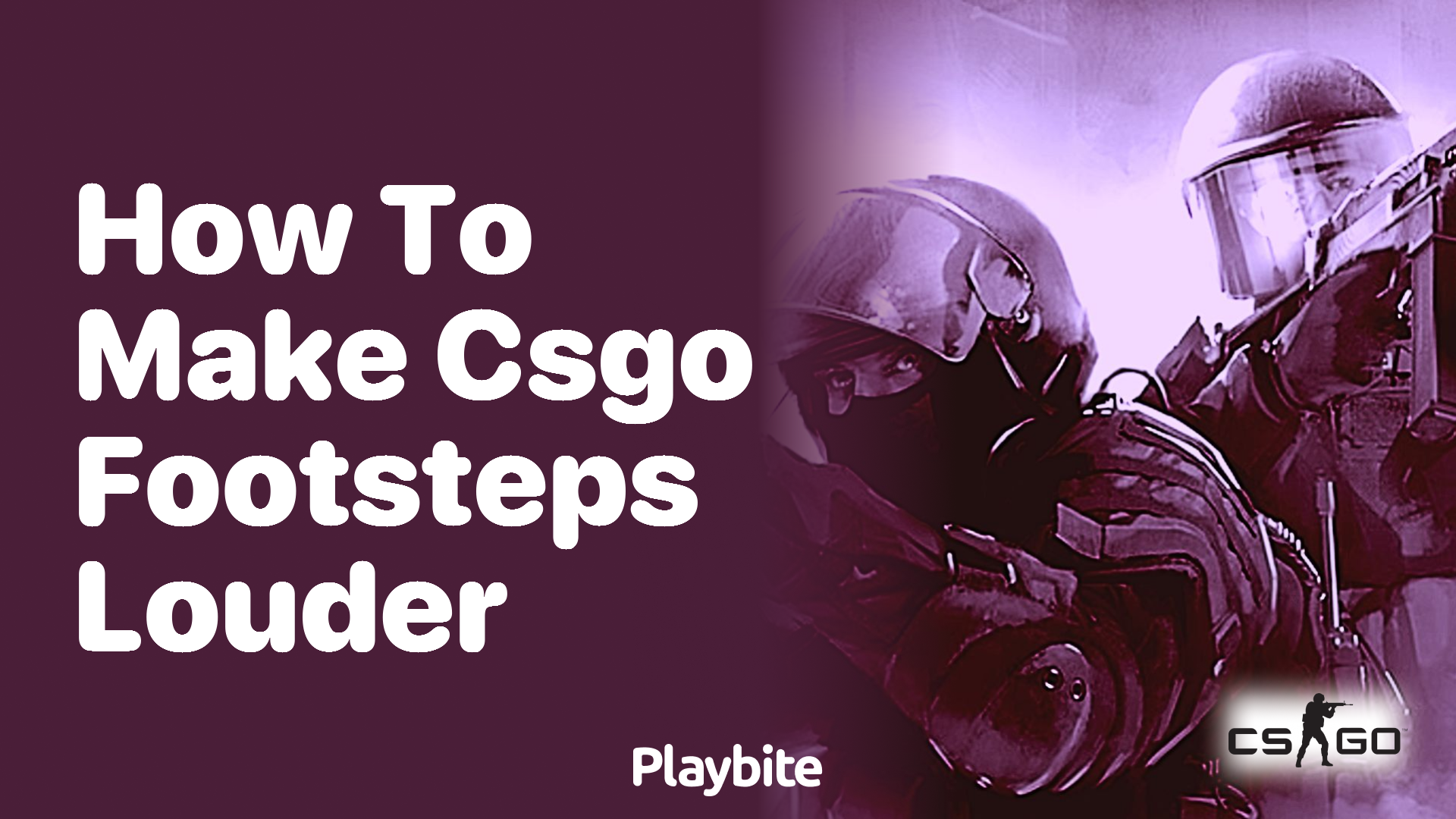 How to make CS:GO footsteps louder - Playbite