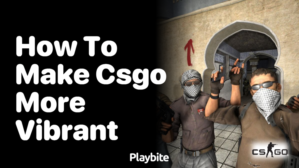 How to Make CS:GO More Vibrant - Playbite