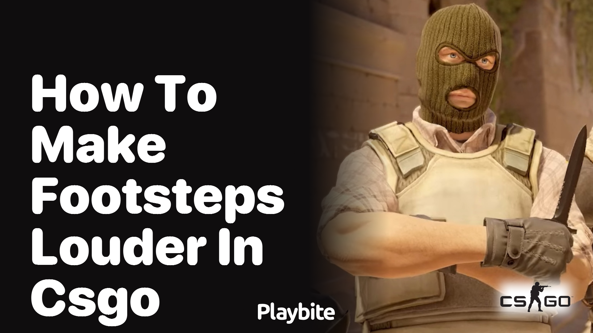 How to Make Footsteps Louder in CS:GO? - Playbite