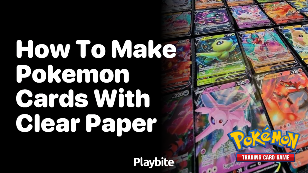 How to make Pokemon cards with clear paper - Playbite