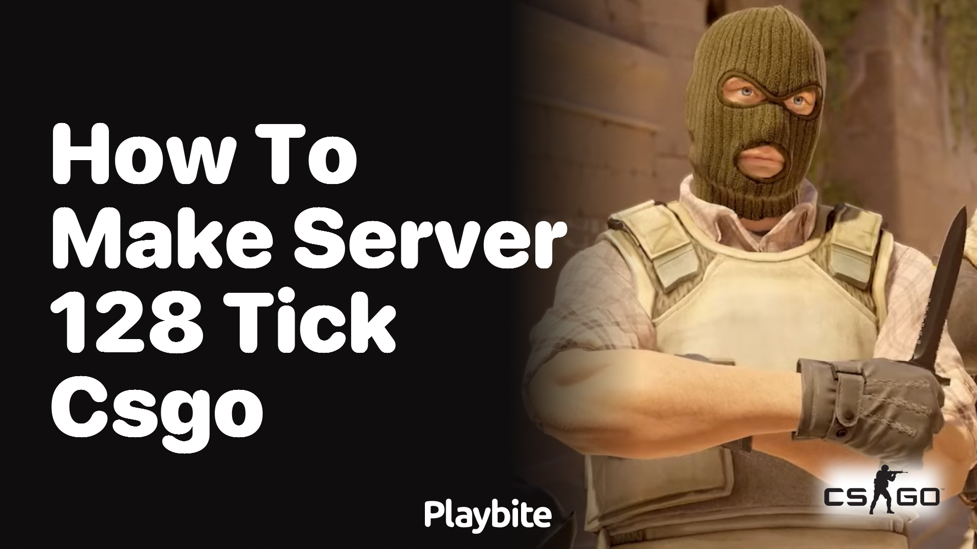 How to Make Your CS:GO Server 128 Tick - Playbite