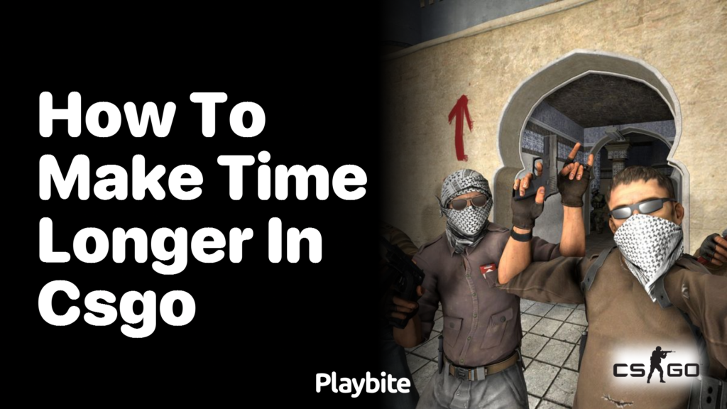 How to make time longer in CS:GO - Playbite