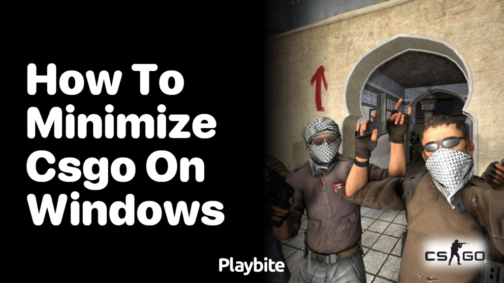 How to minimize CS:GO on Windows - Playbite