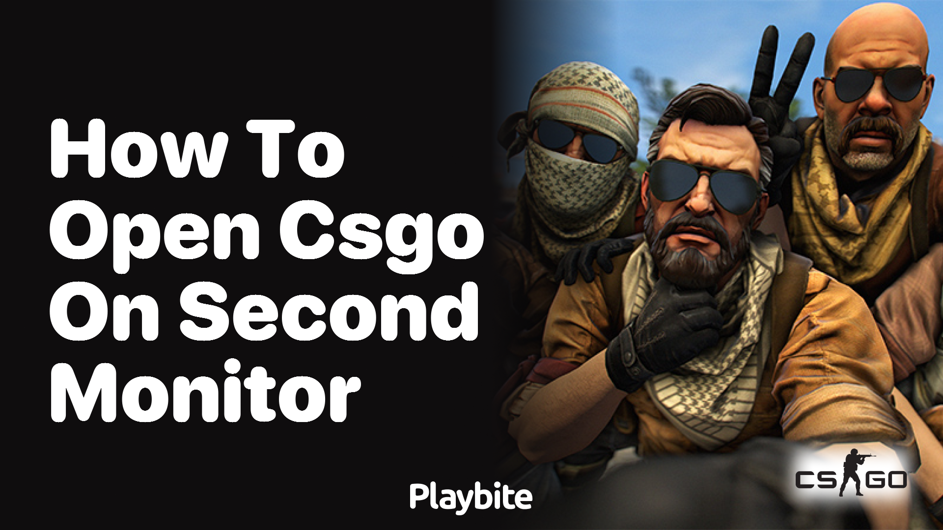 How to open CS:GO on a second monitor - Playbite