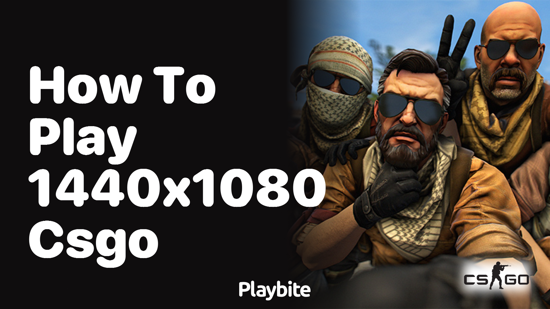 How to Play CS:GO in 1440x1080 Resolution - Playbite
