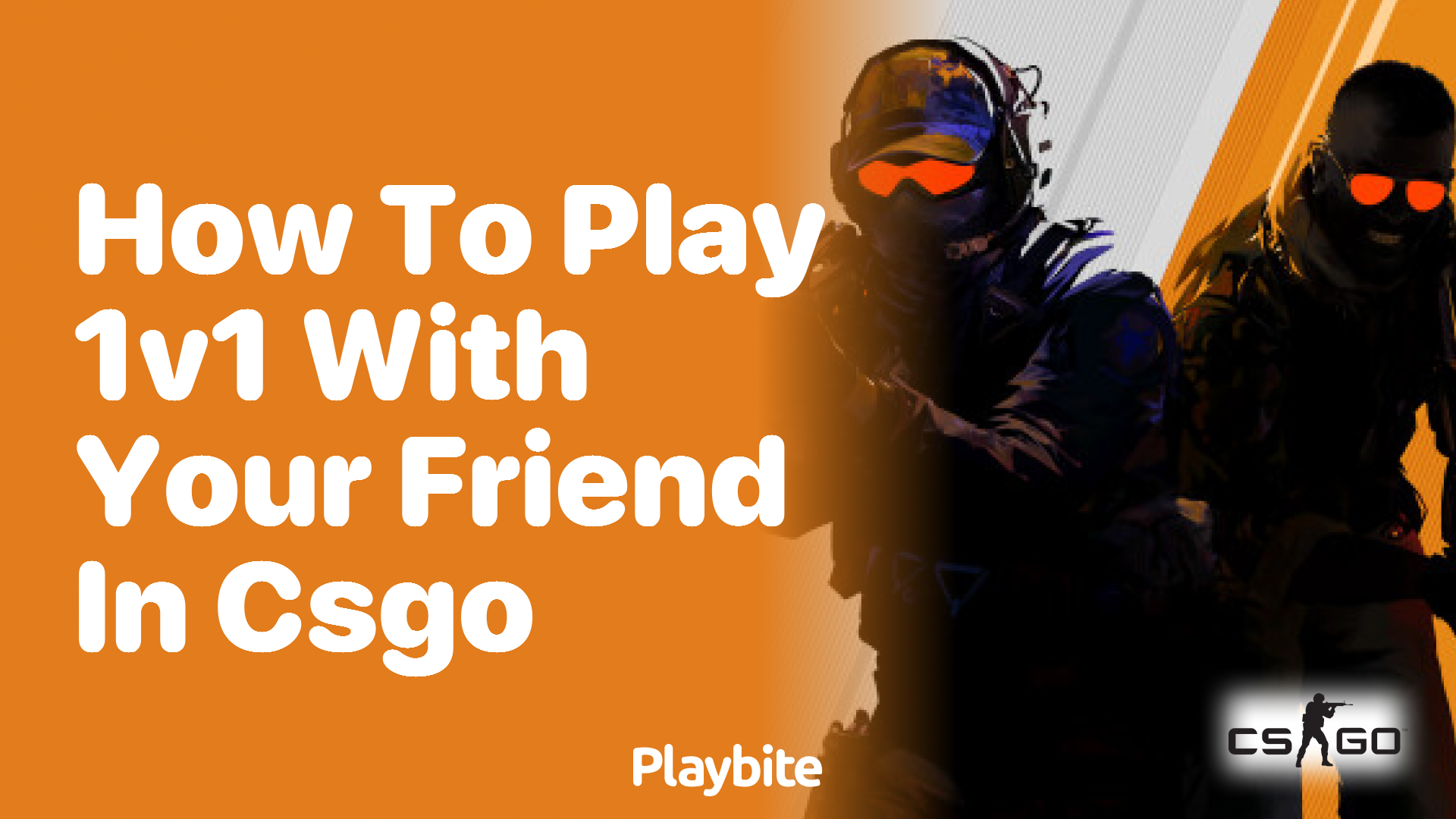 How to Play 1v1 with Your Friend in CS:GO - Playbite
