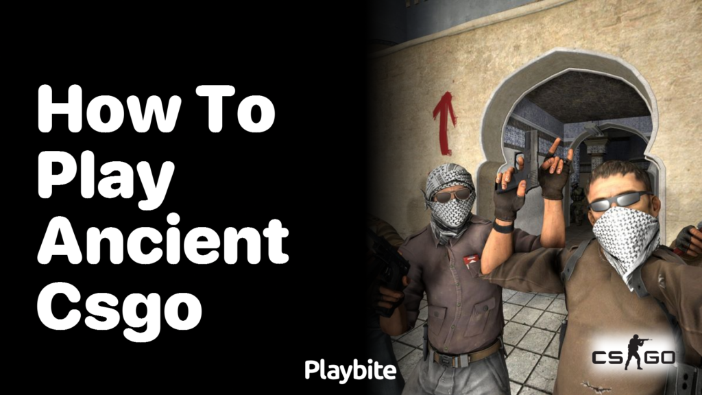 How to play Ancient in CS:GO - Playbite