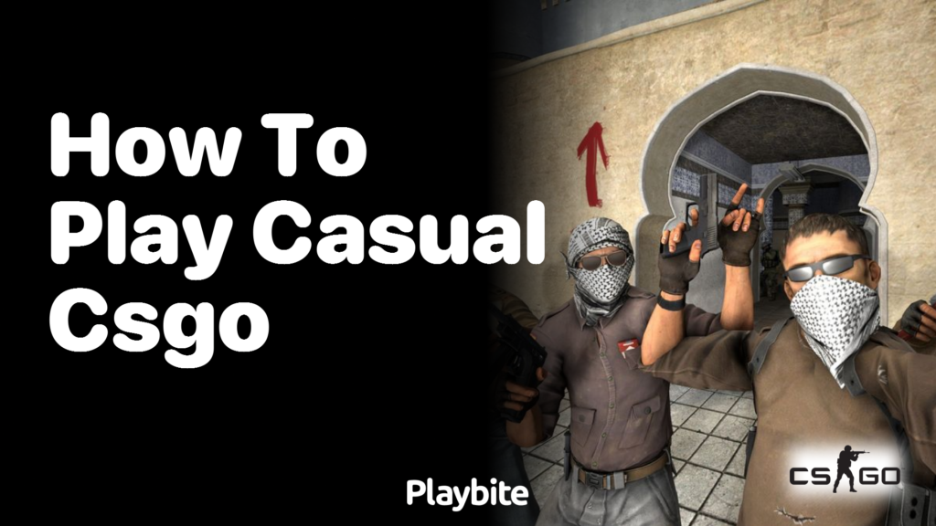 How to play casual CS:GO - Playbite