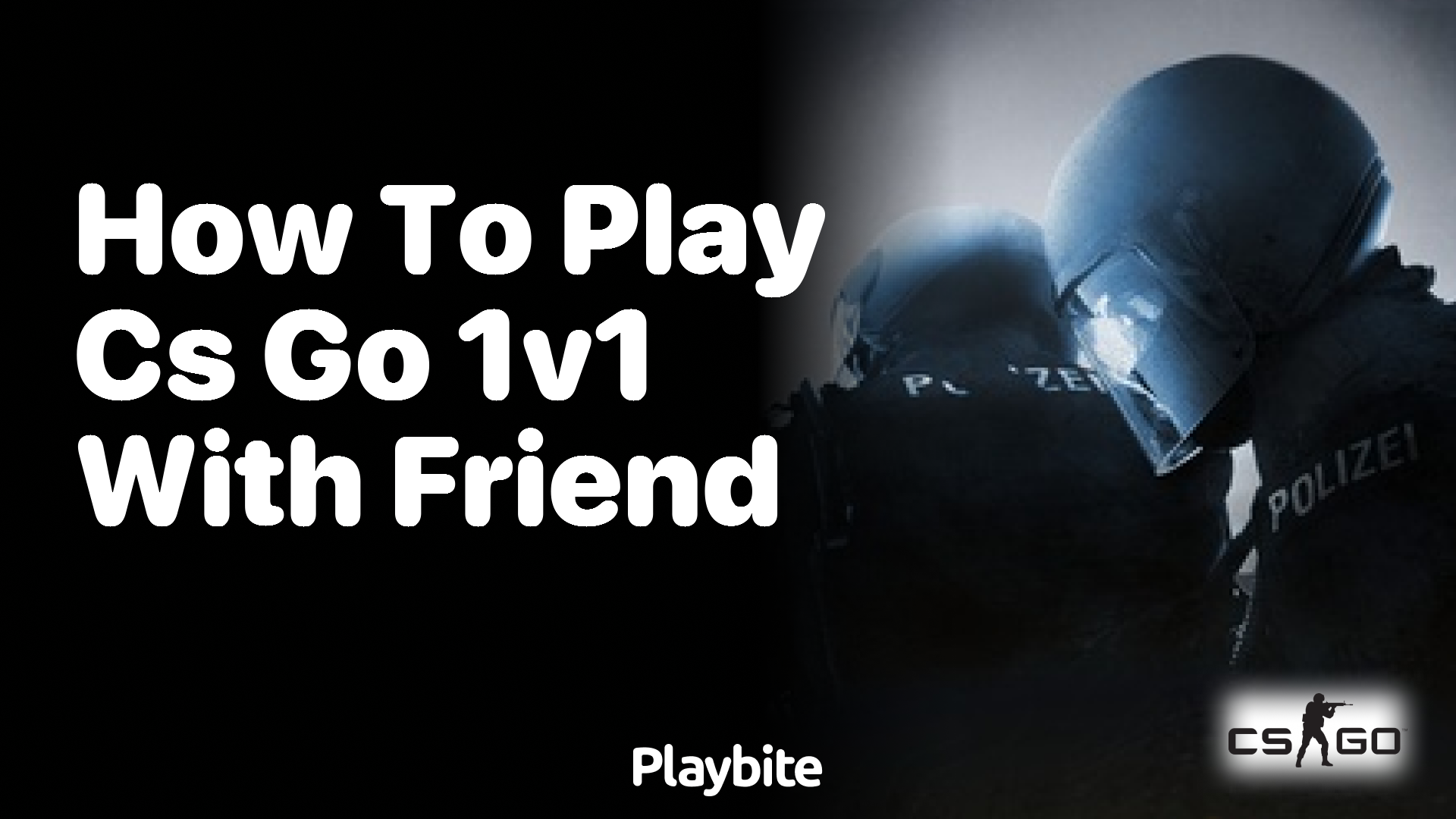 How to play CS:GO 1v1 with a friend - Playbite