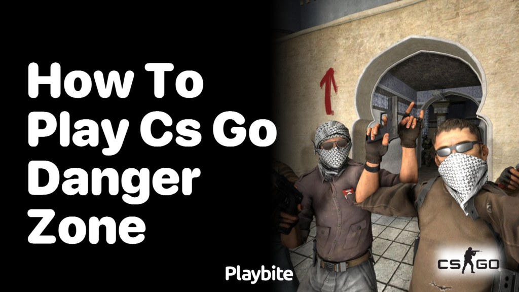 How to play CS:GO Danger Zone - Playbite