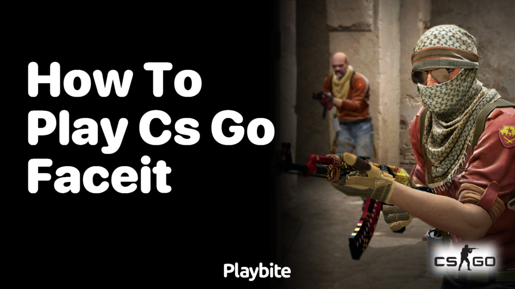 How to play CS:GO on FACEIT - Playbite