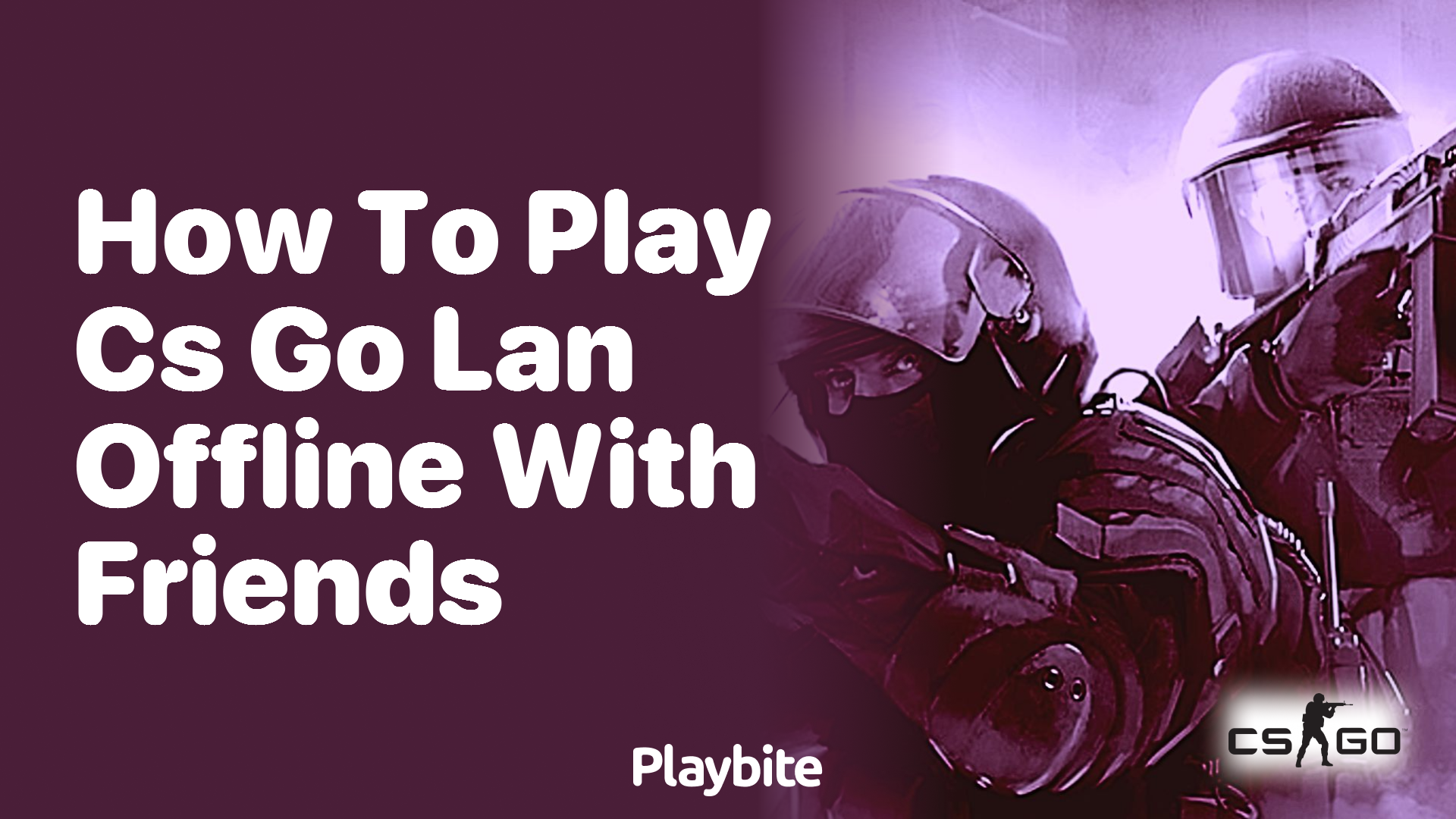 How to play CS:GO LAN offline with friends? - Playbite
