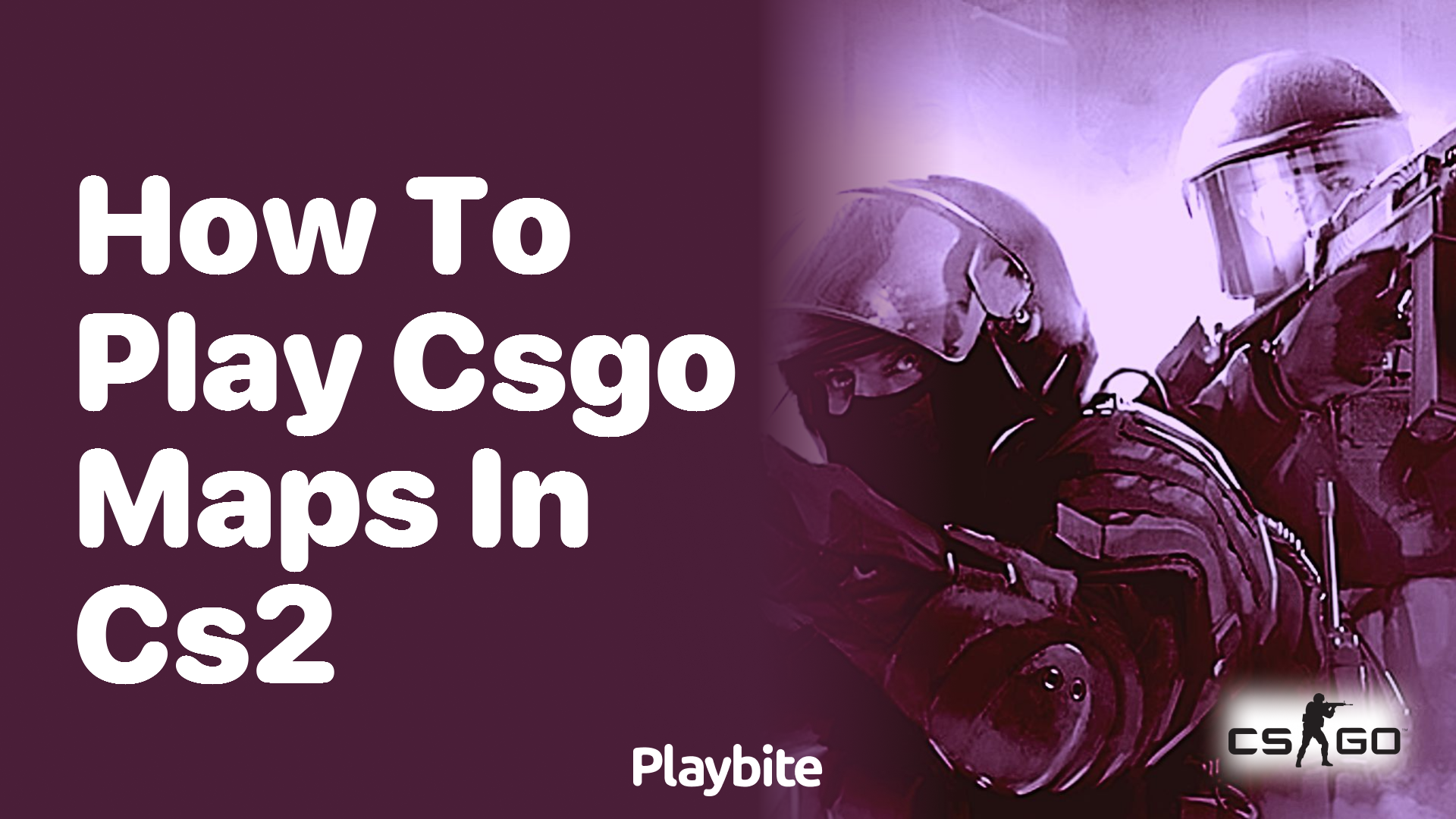 How to play CS:GO maps in CS2 - Playbite