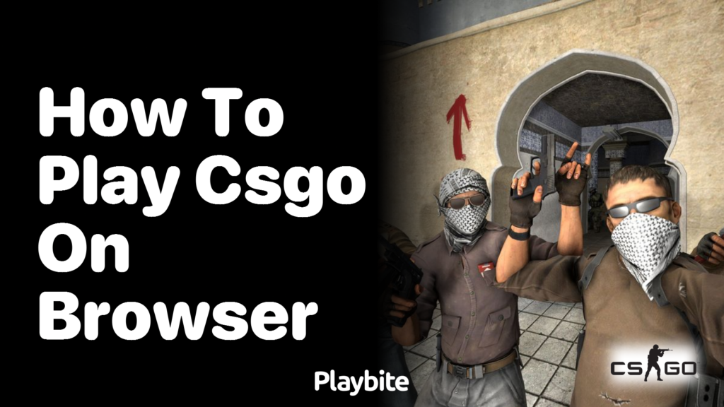 How to play CS:GO on a browser - Playbite