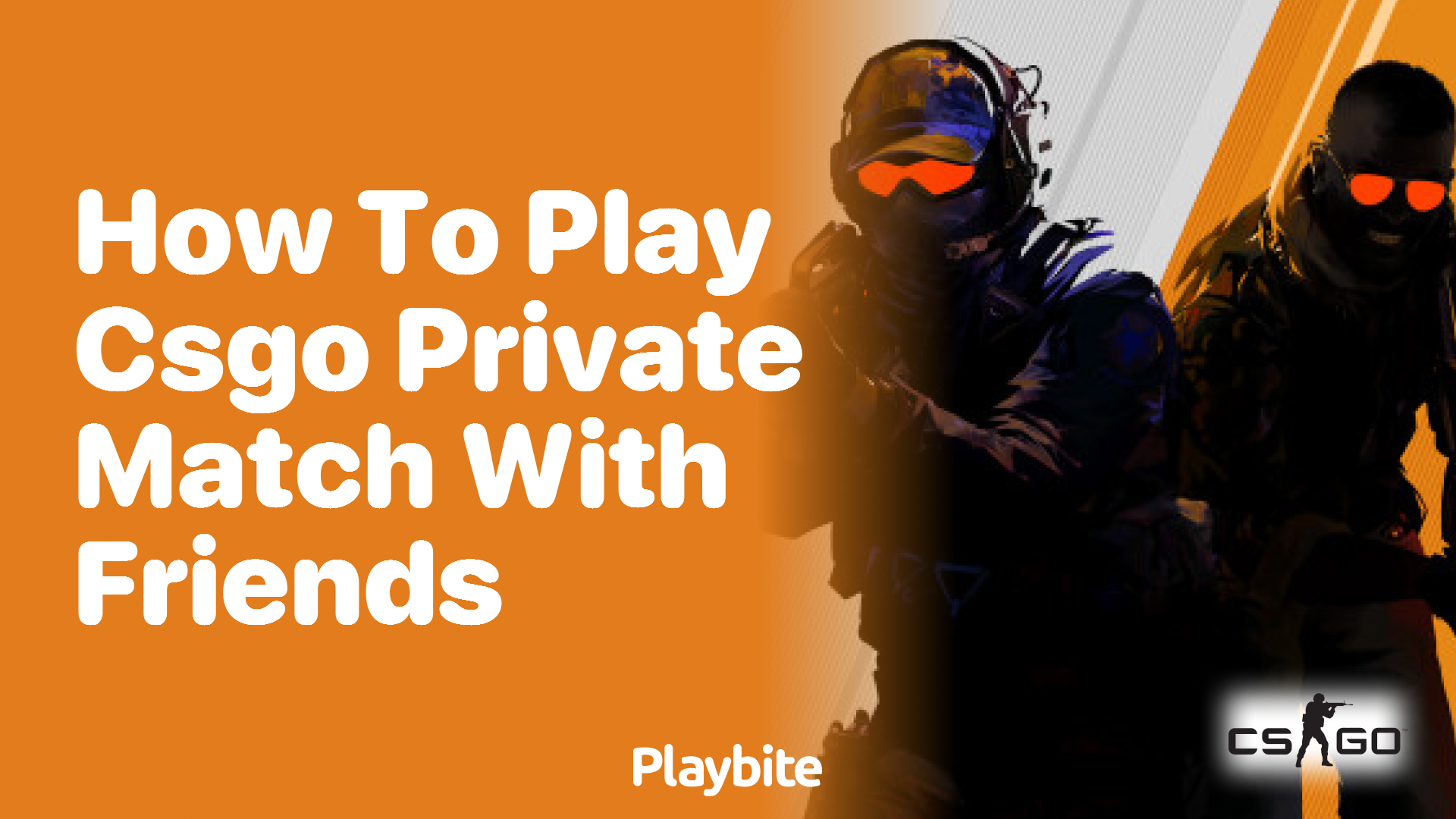 How to play a CSGO private match with friends - Playbite