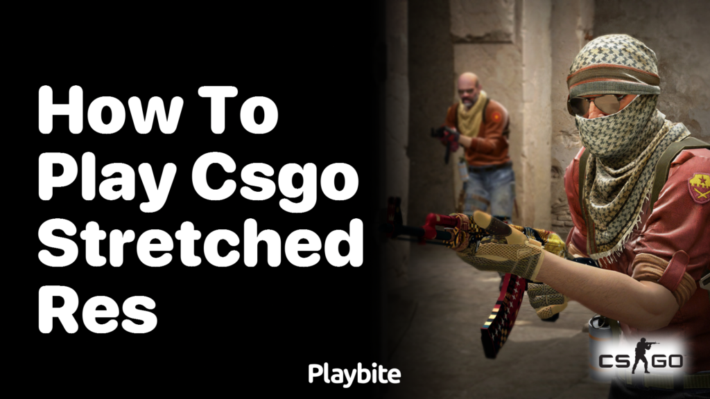 How to play CSGO with a stretched resolution - Playbite