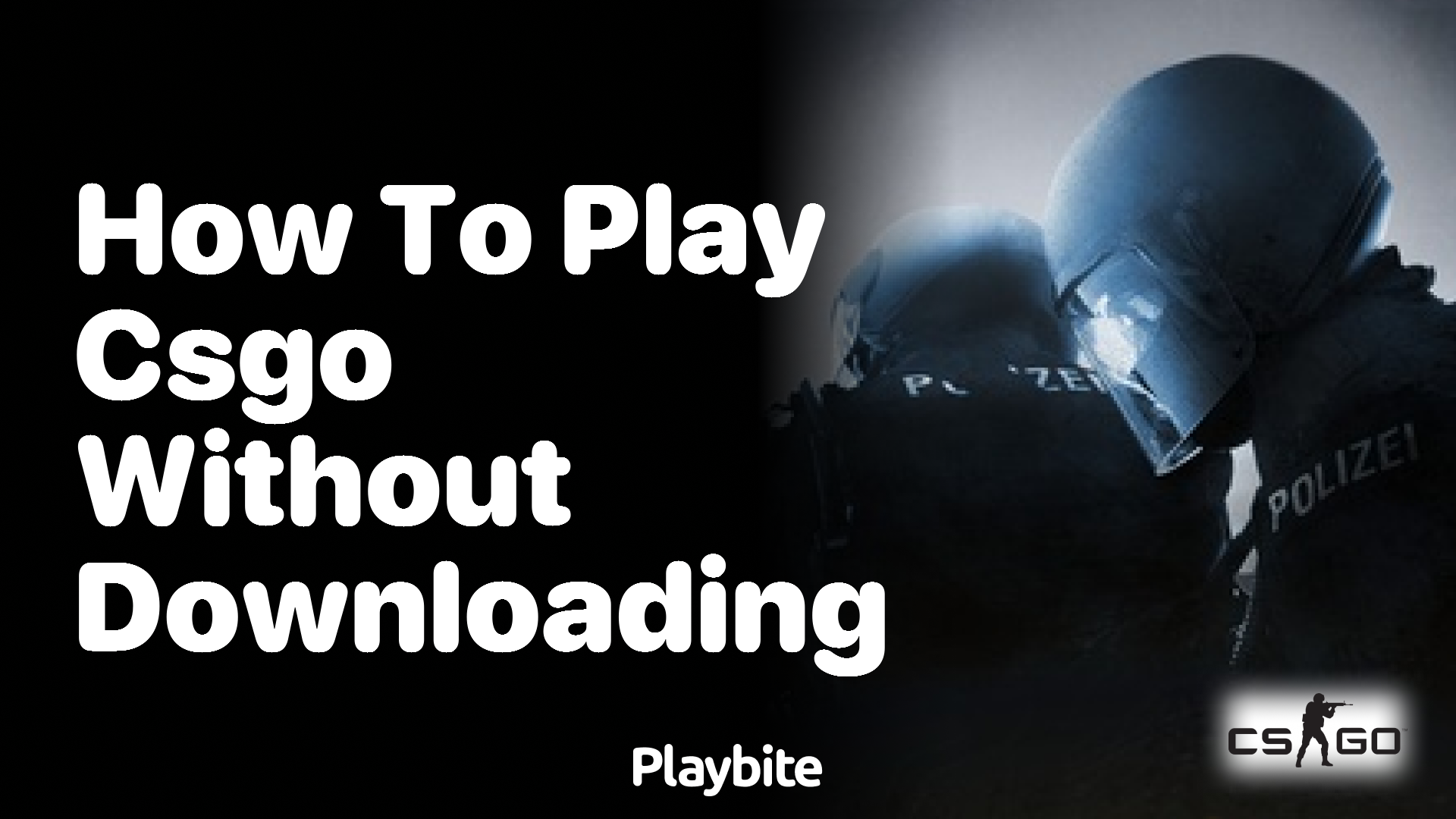 How to play CS:GO without downloading - Playbite