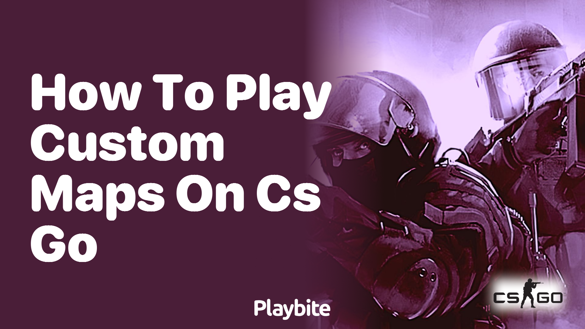 How to play custom maps on CS:GO - Playbite
