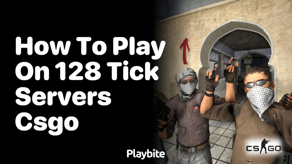 How to play on 128 tick servers in CSGO - Playbite